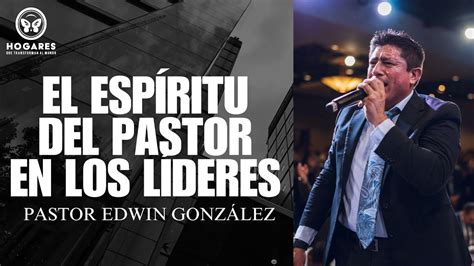 El EspÍritu Del Pastor En Los LÍderes Pastor Edwin GonzÁlez Youtube