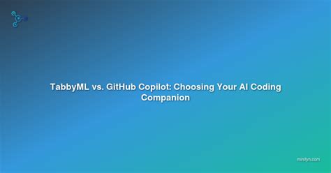 minifyn on linkedin tabbyml vs github copilot choosing your ai