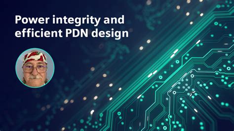 Power Integrity And Efficient Pdn Design Siemens Software Podcast Network