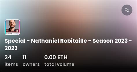Special Nathaniel Robitaille Season 2023 2023 Collection Opensea