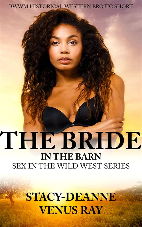 The Bride In The Barn Sex In The Wild West By Stacy Deanne Goodreads