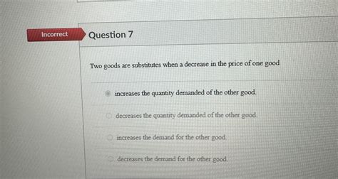 Solved Two Goods Are Substitutes When A Decrease In The