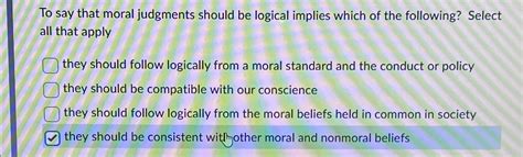 Solved To Say That Moral Judgments Should Be Logical Implies
