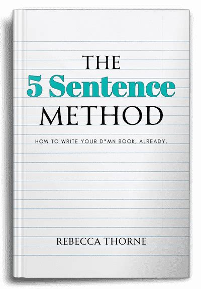 The 5 Sentence Method Rebecca Thorne