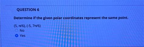 solved determine if the given polar coordinates represent