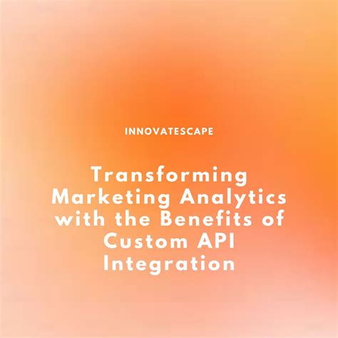 Innovatescape On Linkedin Why Custom Api Integration Matters For Marketing Analytics In Todays