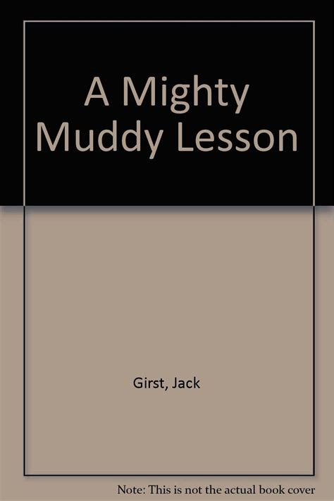 A Mighty Muddy Lesson Girst Jack 9780874036343 Books