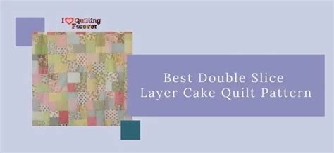 3 Best Double Slice Layer Cake Quilt Pattern Cake Quilt Layer Cake