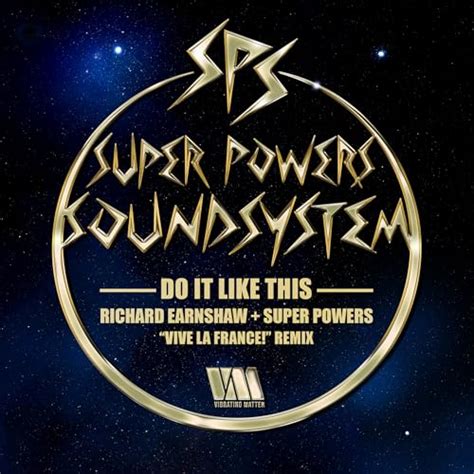 Play Do It Like This Richard Earnshaw Super Powers Vive La France Remix By Super Powers
