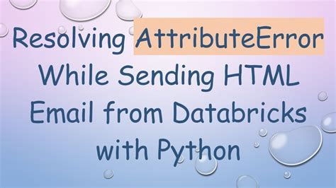 Resolving Attributeerror While Sending Html Email From Databricks With