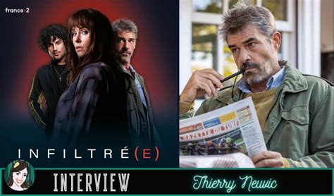 Interview Dun InfiltrÉ Thierry Neuvic Lubie En Série