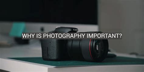 Why Is Photography Important Fotoprofy