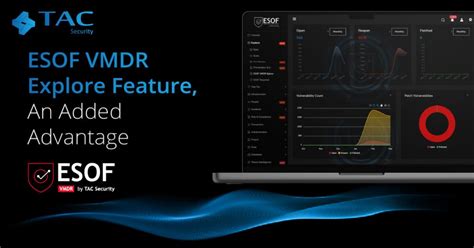 Esof Vmdr Explore Feature An Added Advantage Tac Security