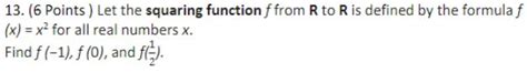 Solved 13 6 Points Let The Squaring Function F From R To