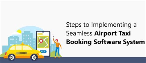 Steps To Implementing A Seamless Airport Taxi Booking Software System
