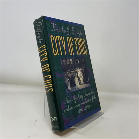 City Of Eros New York City Prostitution And The Commercialization Of Sex 1790 1920 Gilfoyle