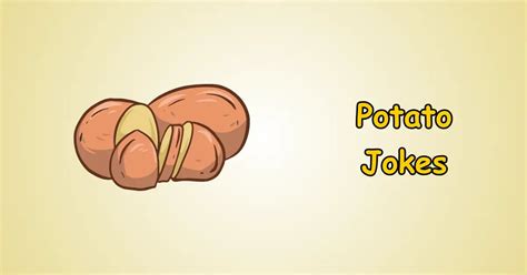 250 Potato Jokes To Crack You Up No Frying