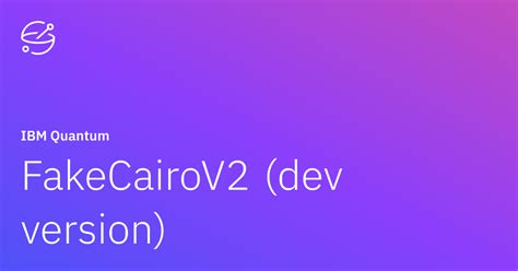 Fakecairov2 Dev Version Ibm Quantum Documentation
