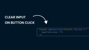 How To Create A Button To Clear An Input Field Using JavaScript Coding Artist