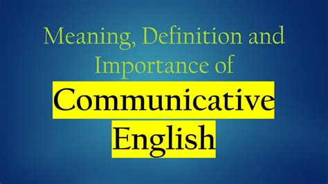 Meaning Definition And Importance Of Communicative English