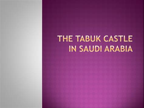 Ppt The Tabuk Castle In Saudi Arabia Powerpoint Presentation Free