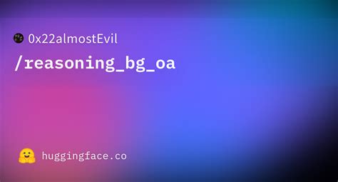 0x22almostevil Reasoning Bg Oa · Datasets At Hugging Face