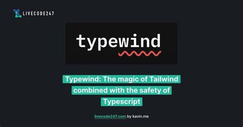 typewind the magic of tailwind combined with the safety of typescript