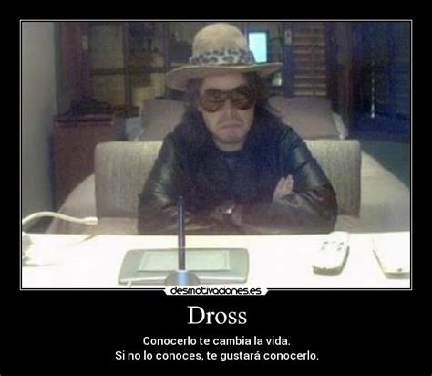 Dross Desmotivaciones