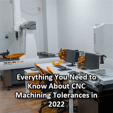 Everything You Need To Know About Cnc Machining Tolerances In 2022