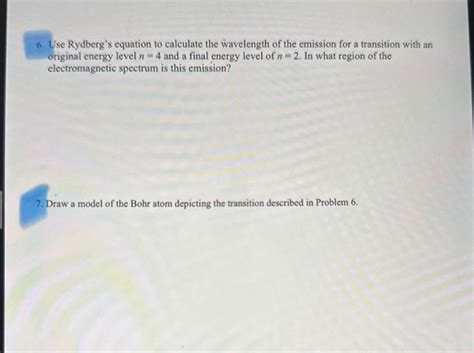 Solved 6 Use Rydbergs Equation To Calculate The Wavelength