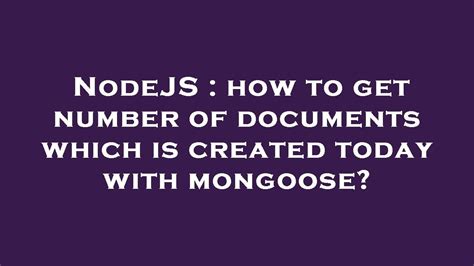 Nodejs How To Get Number Of Documents Which Is Created Today With