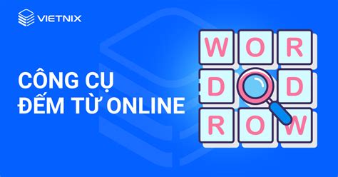 Công Cụ đếm Từ Ký Tự Online Văn Bản Miễn Phí Chính Xác
