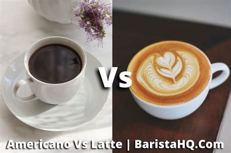 Americano Vs Latte Coffee Differences Compared Baristahq