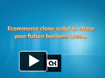 PPT Ecommerce Clone Script To Chase Your Future Business Dream PowerPoint Presentation Free