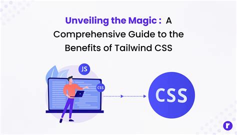 Unveiling The Magic A Comprehensive Guide To The Benefits Of Tailwind Css