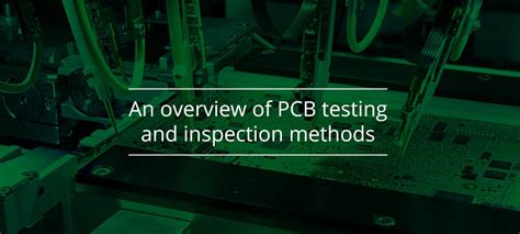 An Overview Of Pcb Testing And Inspection Methods