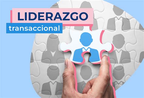 Liderazgo Transaccional Vs Liderazgo Transformacional