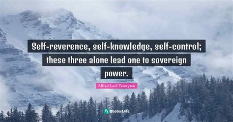 Self Reverence Self Knowledge Self Control These Three Alone Lead O Quote By Alfred Lord