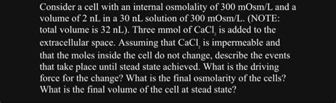 Solved Consider A Cell With An Internal Osmolality Of