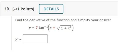 Solved Find The Derivative Of The Function And Simplify Your Chegg