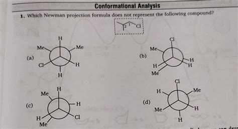 Conformational Analysis 1 Which Newman Projection Formula Does Not Repre