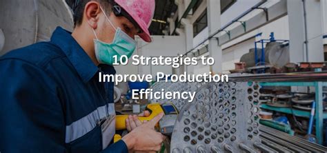 10 Strategies To Improve Production Efficiency