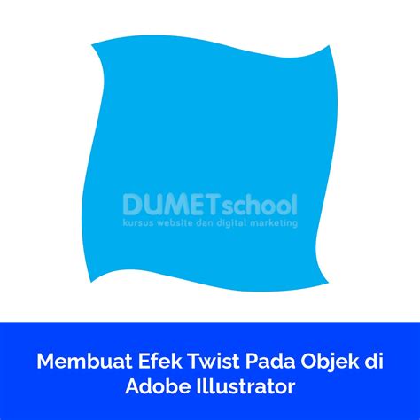 Membuat Efek Twist Pada Objek Di Adobe Illustrator Dumet School