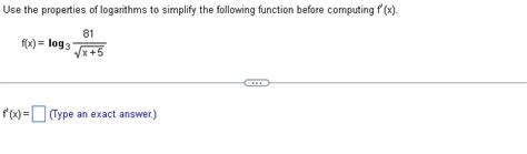 Solved Use The Properties Of Logarithms To Simplify The Chegg