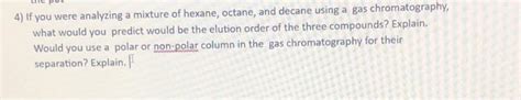 solved 4 if you were analyzing a mixture of hexane octane