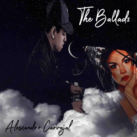 Alessandro Carvajal The Ballads Lyrics And Tracklist Genius