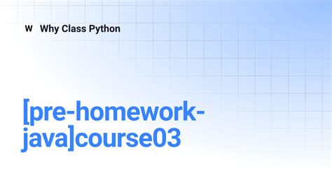 Pre Homework Java Course03 Why Class Python Pre Homework Java Course03 Why Class Python
