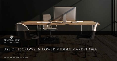 Use Of Escrows In Lower Middle Market Manda