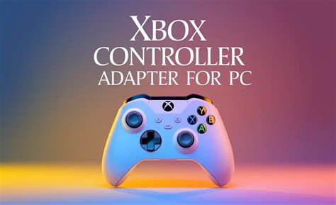 Top Xbox Controller Adapter For Pc Buy Now Poweruptips
