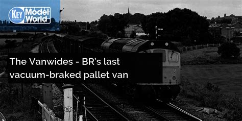 The Br Vanwide And Vea Wagon Story